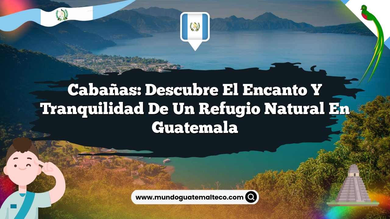Cabañas: Descubre el Encanto y Tranquilidad de un Refugio Natural en ...