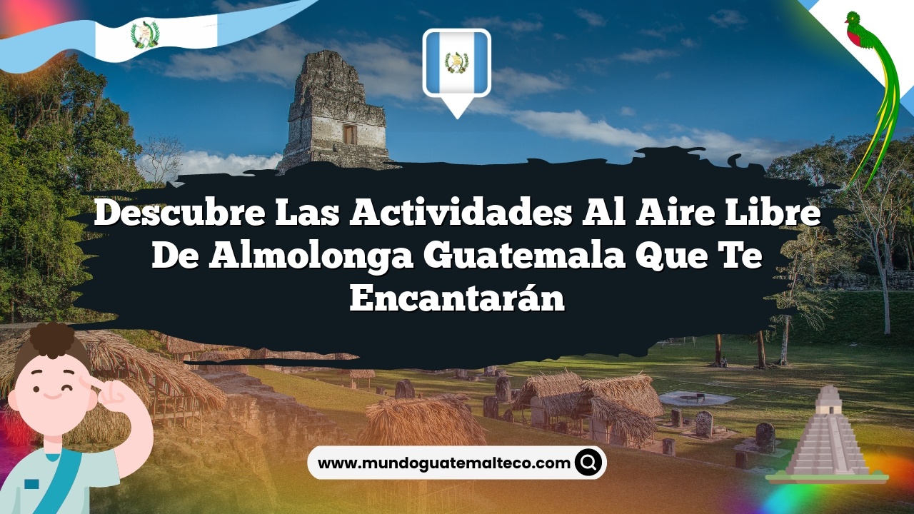 Descubre las Actividades al Aire Libre de Almolonga Guatemala que Te ...