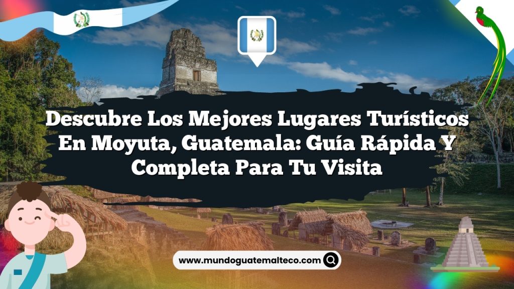 Descubre los Mejores Lugares Turísticos en Moyuta, Guatemala: Guía ...