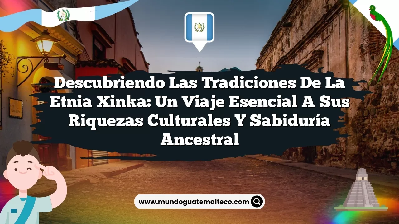 Descubriendo las Tradiciones de la Etnia Xinka: Un Viaje Esencial a sus ...