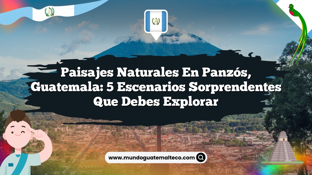 Paisajes Naturales en Panzós, Guatemala: 5 Escenarios Sorprendentes que ...