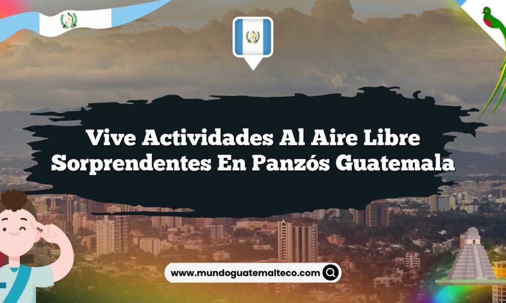 Vive Actividades al Aire Libre Sorprendentes en Panzós Guatemala